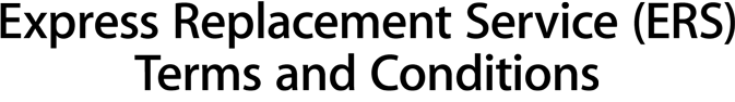 Express Replacement Service (ERS) Terms and Conditions